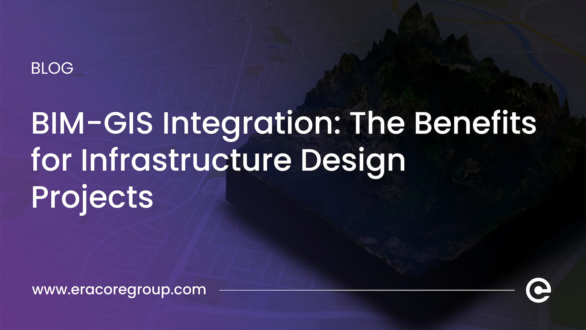 BIM-GIS Integration: The Benefits for Infrastructure Design Projects BIM-GIS Integration: The Benefits for Infrastructure Design Projects